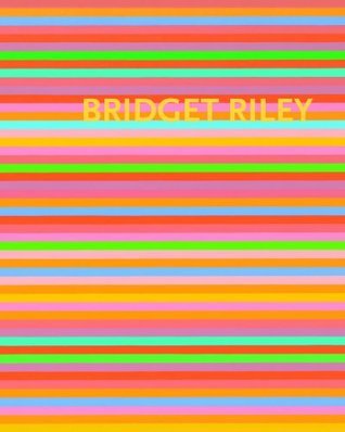 Bridget Riley: The Stripe Paintings 1961-2012 by Bridget Riley | Goodreads