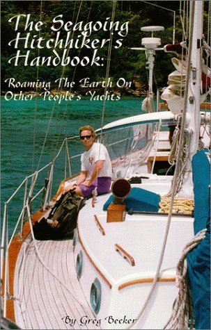 The Seagoing Hitchhiker's Handbook: Roaming the Earth on Other People's ...