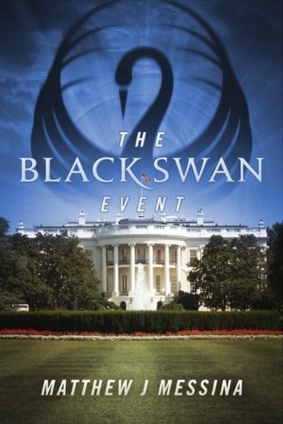 The Black Swan Event by Matthew J. Messina | Goodreads