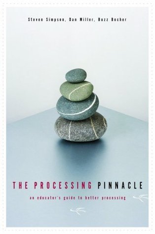 The Processing Pinnacle: An Educator's Guide To Better Processing by ...