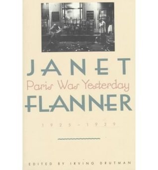 Paris Was Yesterday by Janet Flanner | Goodreads