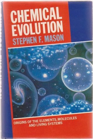 Chemical Evolution: Origins of the Elements, Molecules, and Living ...