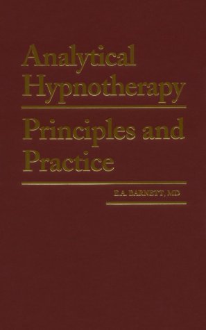 Analytical Hypnotherapy: Principles and Practice by E. A. Barnett ...