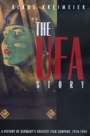 The Ufa Story: A History of Germany's Greatest Film Company, 1918-1945 ...
