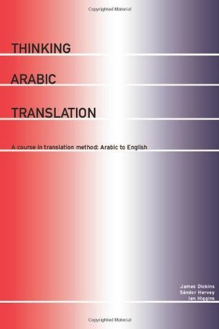 Thinking Arabic Translation: A Course in Translation Method: Arabic to ...