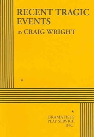 Recent Tragic Events by Craig Wright | Goodreads
