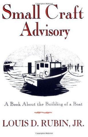 Small Craft Advisory: A Book About the Building of a Boat by Louis D ...