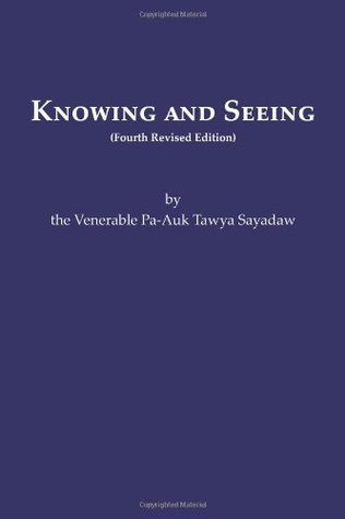 Knowing and Seeing by Pa-Auk Tawya Sayadaw | Goodreads