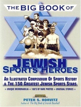 The Big Book of Jewish Sports Heros: An Illustrated Compendium of ...