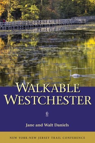 Walkable Westchester (old edition, update available) by Jane Daniels ...