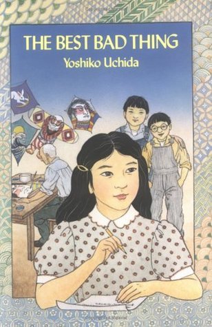 The Best Bad Thing by Yoshiko Uchida | Goodreads