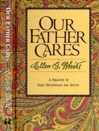 Our Father Cares: Devotional Readings for 1992 by Ellen Gould White ...