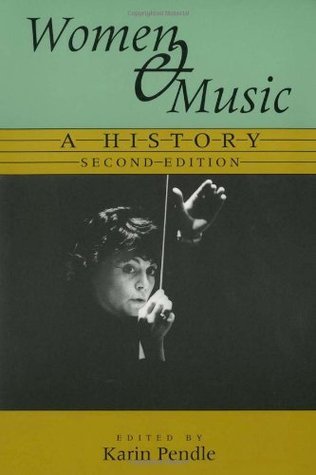 Women and Music: A History by Karin Pendle | Goodreads