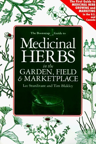 The Bootstrap Guide to Medicinal Herbs in the Garden, Field ...