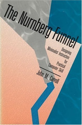 The Nurnberg Funnel: Designing Minimalist Instruction for Practical ...