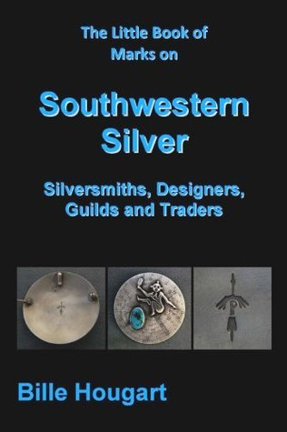 The Little Book of Marks on Southwestern Silver: Silversmiths ...