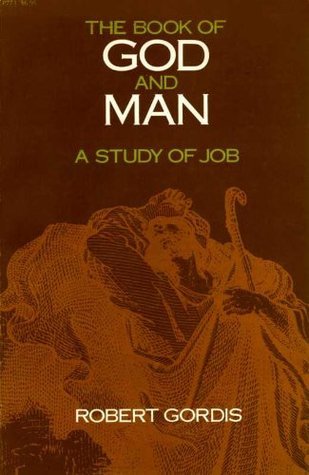The Book of God and Man: A Study of Job by Robert Gordis | Goodreads