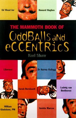 The Mammoth Book of Oddballs and Eccentrics by Karl Shaw | Goodreads