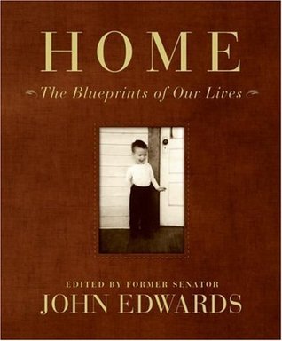 Home: The Blueprints of Our Lives by John Reid Edwards | Goodreads