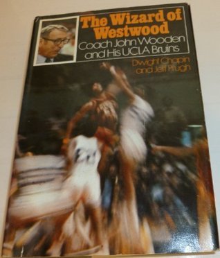 The Wizard of Westwood: Coach John Wooden and His UCLA Bruins by Dwight ...