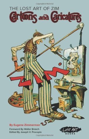 The Lost Art of Zim: Cartoons and Caricatures by Eugene Zimmerman ...