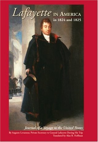 Lafayette in America in 1824 and 1825: Journal of a Voyage to the ...