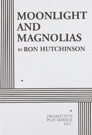 Moonlight And Magnolias by Ron Hutchinson | Goodreads