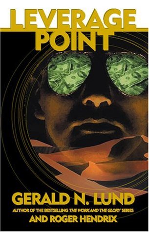 Leverage Point by Gerald N. Lund | Goodreads