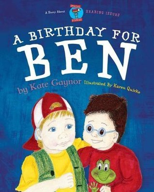 A Birthday for Ben: Children's book on Hearing Difficulties by Ms Kate ...