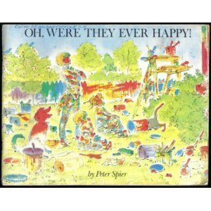 Oh, Were They Ever Happy! by Peter Spier | Goodreads