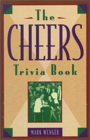The Cheers Trivia Book by Mark Wenger | Goodreads