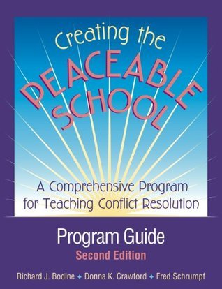 CREATING THE PEACEABLE SCHOOL PROGRAM GUIDE by Richard J. Bodine ...