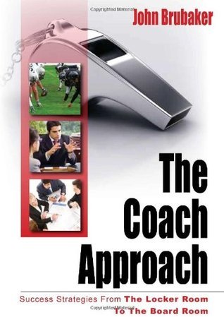 The Coach Approach by John Brubaker | Goodreads
