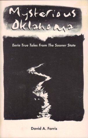 Mysterious Oklahoma: Eerie true tales from the Sooner State by David A ...