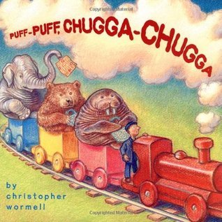 Puff-Puff, Chugga-Chugga by Christopher Wormell | Goodreads
