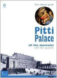 Pitti Palace: All the Museums, All the Works - The Official Guide by ...