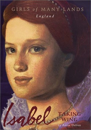 Isabel: Taking Wing (Girls of Many Lands) by Annie Dalton | Goodreads