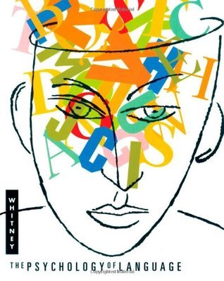 The Psychology of Language by Paul Whitney | Goodreads