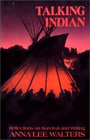 Talking Indian: Reflections on Survival and Writing by Anna Lee Walters ...