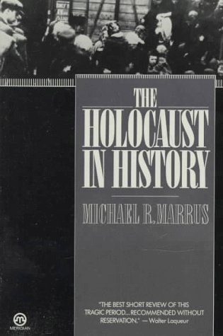 The Holocaust in History by Michael R. Marrus | Goodreads