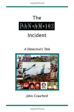 The Lockerbie Incident: A Detective's Tale by John C. Crawford | Goodreads