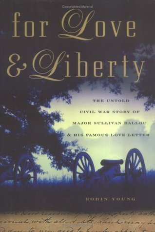 For Love and Liberty: The Untold Civil War Story of Major Sullivan ...