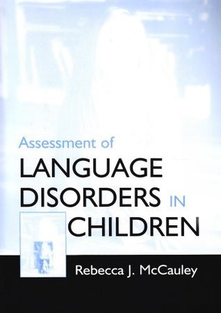Assessment of Language Disorders in Children by Rebecca J. McCauley ...