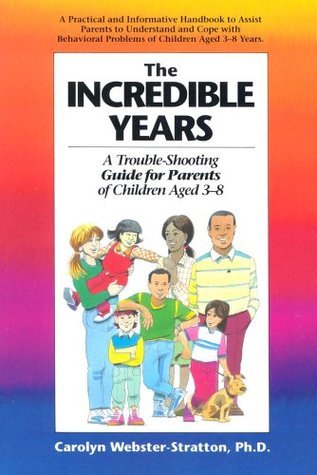 Incredible Years: A Troubleshooting Guide for Parents of Children Aged ...