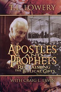 Apostles & Prophets: Reclaiming the Biblical Gifts by T.L. Lowery ...