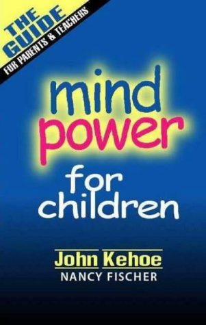 Mind Power for Children by John Kehoe | Goodreads