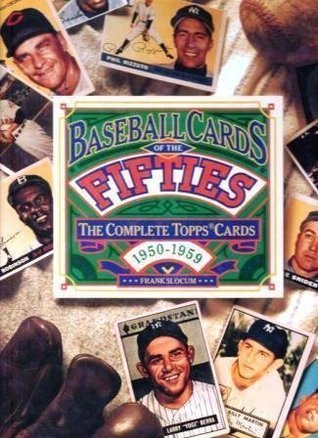 Baseball Cards of the Fifties: The Complete Topps Cards 1950-1959 by ...