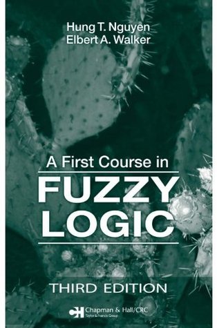 A First Course in Fuzzy Logic by Hung T. Nguyêñ | Goodreads