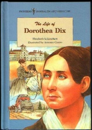The Life of Dorothea Dix by Elizabeth Schleichert | Goodreads