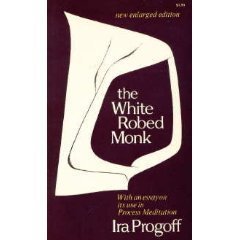The White Robed Monk: As an Entrance to Process Meditation by Ira ...
